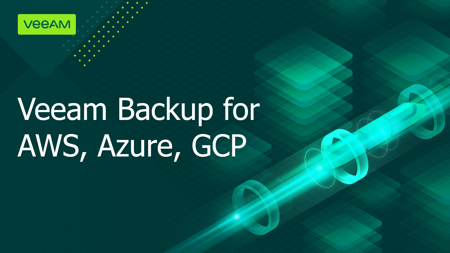C'est disponible : Veeam Backup for AWS v5, Azure v4, Google Cloud v3 - Baptiste Tellier